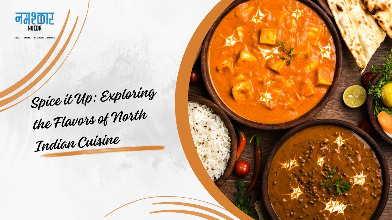 Spice it Up: Exploring the Flavors of North Indian Cuisine - Namashkar ...